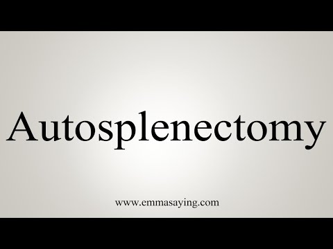 How To Say Autosplenectomy