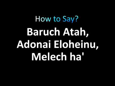 How to Pronounce Baruch Atah, Adonai Eloheinu, Melech ha'