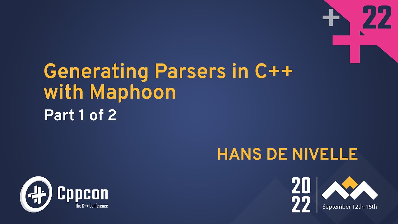 Generating Parsers in C++ with Maphoon - Part 1 of 2 - Hans de Nivelle - CppCon 2022