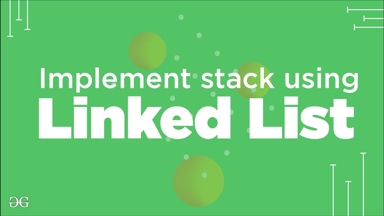 Implement stack using Linked List | GeeksforGeeks