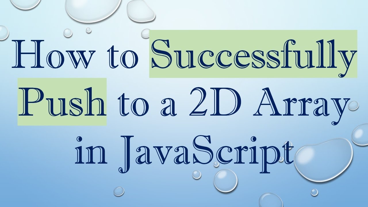 How to Successfully Push to a 2D Array in JavaScript