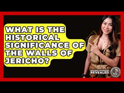 What Is The Historical Significance Of The Walls Of Jericho? - Ancient Wonders Revealed