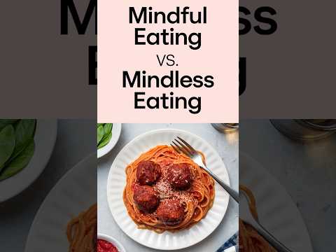 Mindful Eating vs. Mindless Eating