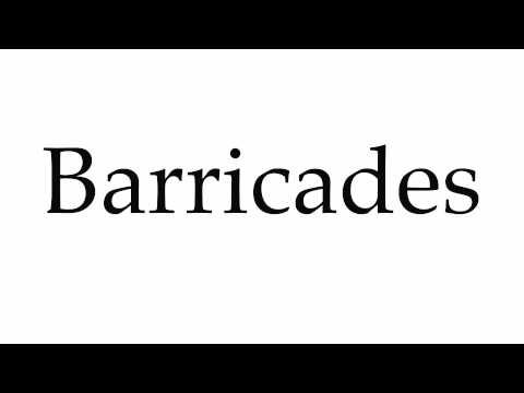 How to Pronounce Barricades