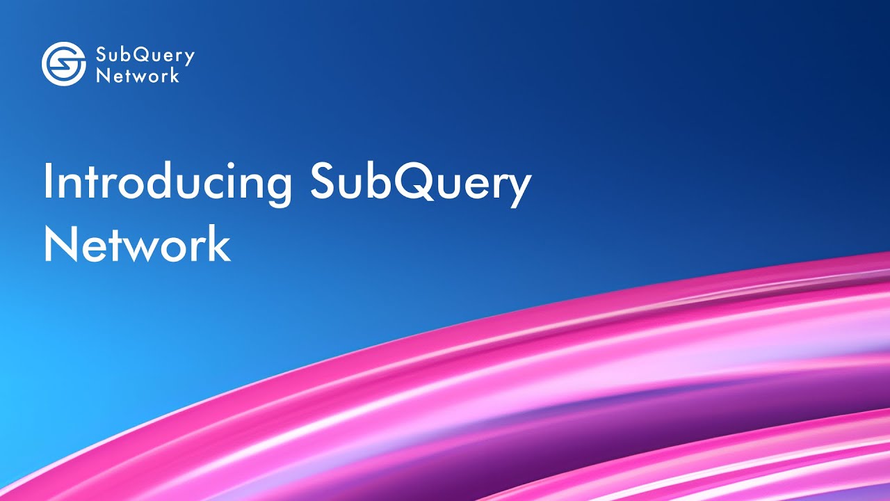 Introducing SubQuery Network