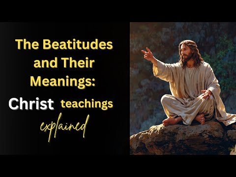 The Beatitudes and Their Meanings: Transform Your Life with Christ’s Teachings