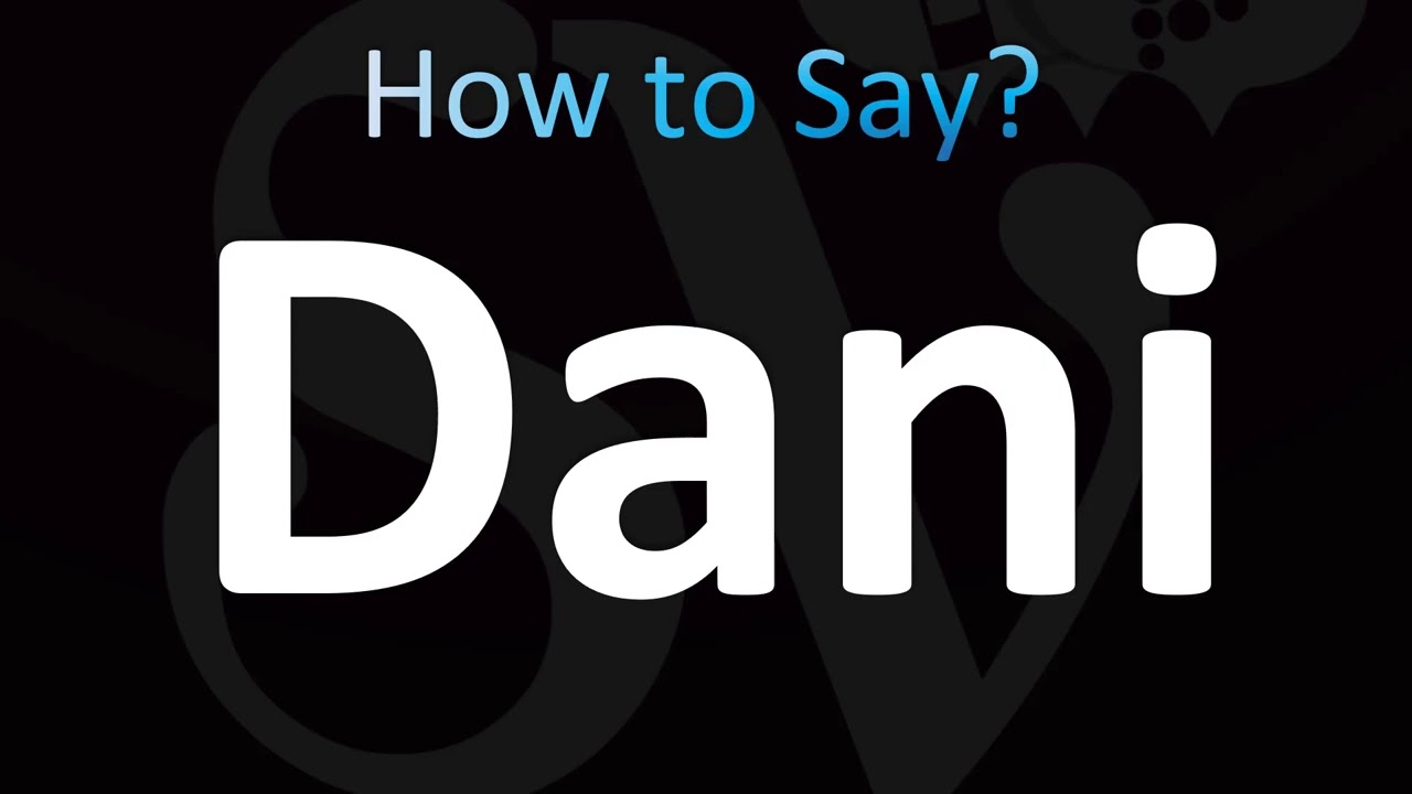 How to Pronounce Dani (CORRECTLY!)
