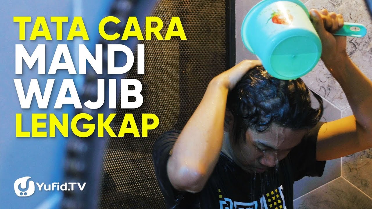 Tata Cara Mandi Wajib yang Benar Sesuai Sunnah LENGKAP (2019)