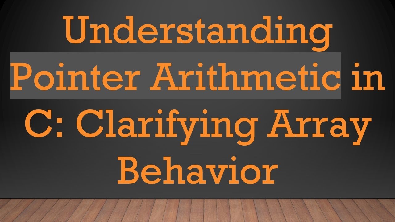 Understanding Pointer Arithmetic in C: Clarifying Array Behavior