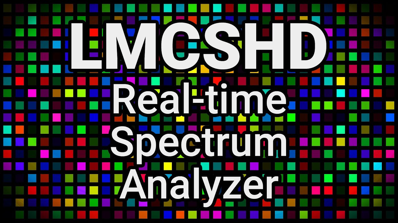 LMCSHD Update - Real-time Audio Spectrum Analyzer!