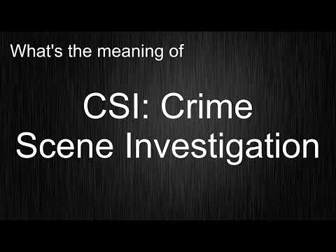 What's the meaning of CSI: Crime Scene Investigation?