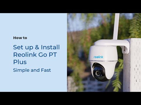 How to Set up & Install the Reolink Go PT Plus