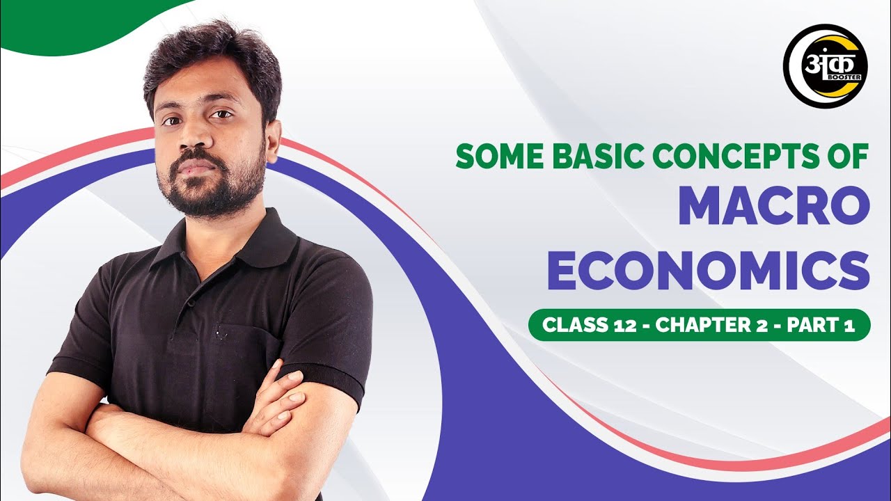 Basic Concepts of Macroeconomics | Chapter - 2 | Part - 1