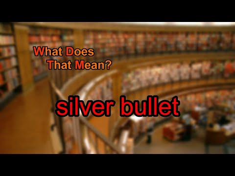 What does silver bullet mean?