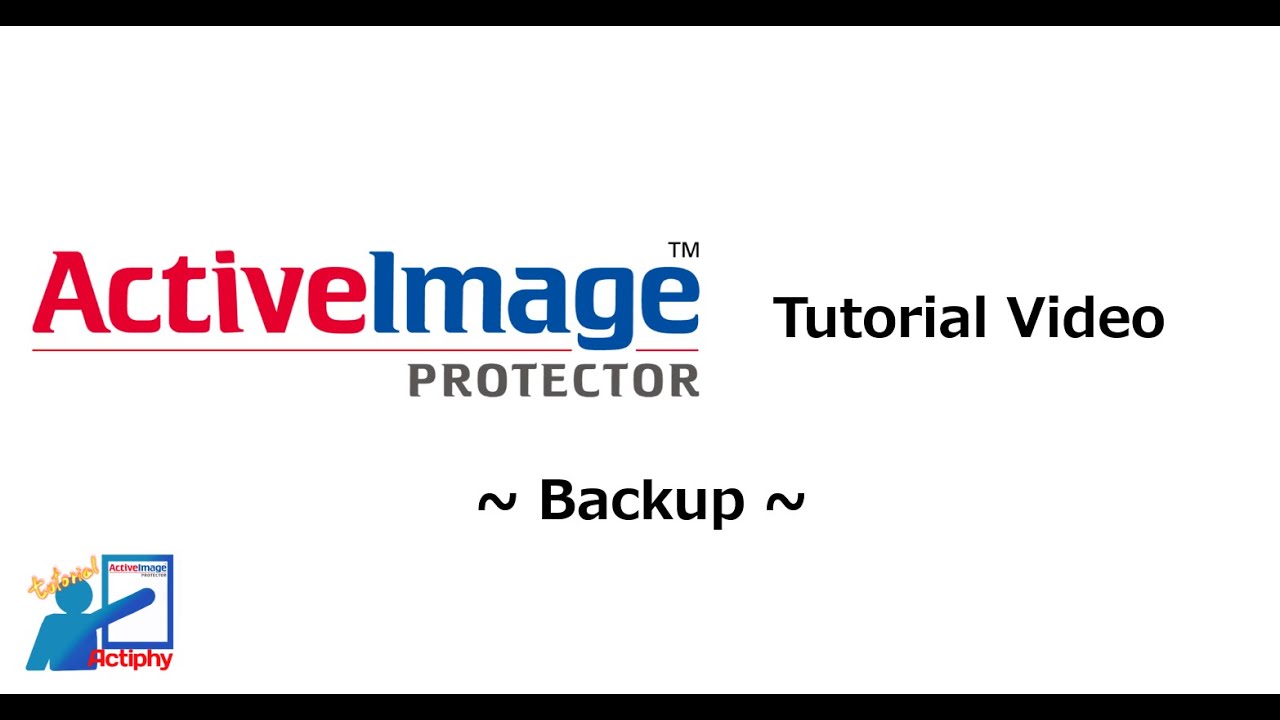 ActiveImage Protector Tutorial Video — Backup