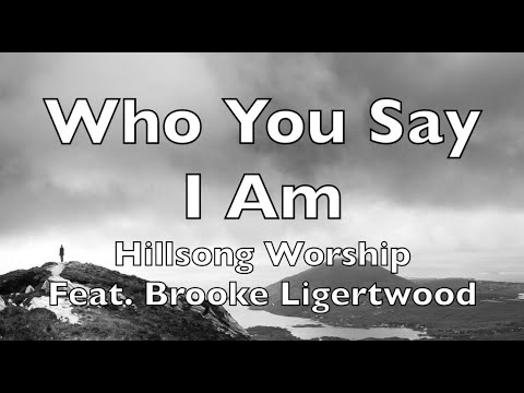 Who You Say I Am (lyrics) Hillsong Worship feat. Brooke Ligertwood HD