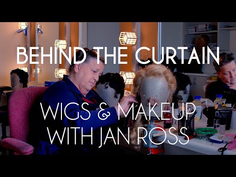 Wigs and Makeup with Jan Ross - Behind the Curtain