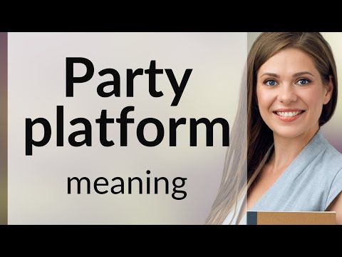 Understanding "Party Platform": A Guide for English Language Learners