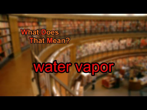 What does water vapor mean?