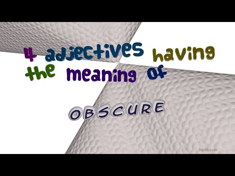 obscure - 4 adjectives which are synonym of obscure (sentence examples)