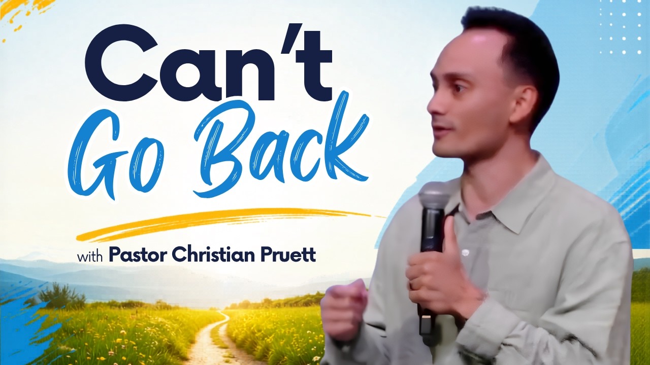 Can't Go Back | Pastor Christian Pruett | 6PM