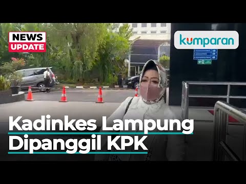 Kadinkes Lampung, Reihana Wijayanto Dipanggil KPK untuk Klarifikasi LHKPN | kumparan.com