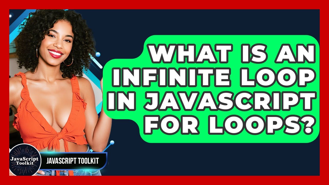 What Is An Infinite Loop In JavaScript For Loops? - JavaScript Toolkit