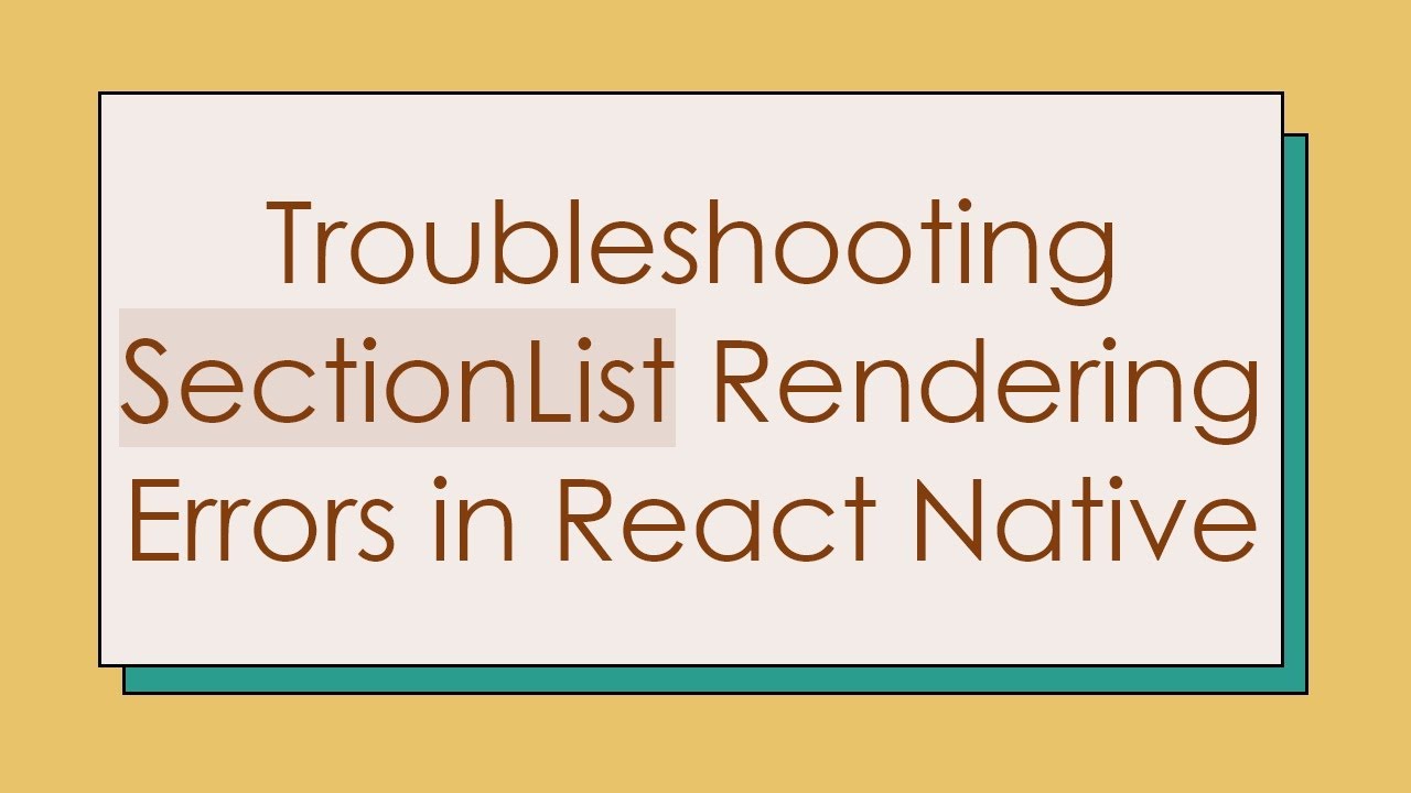 Troubleshooting SectionList Rendering Errors in React Native