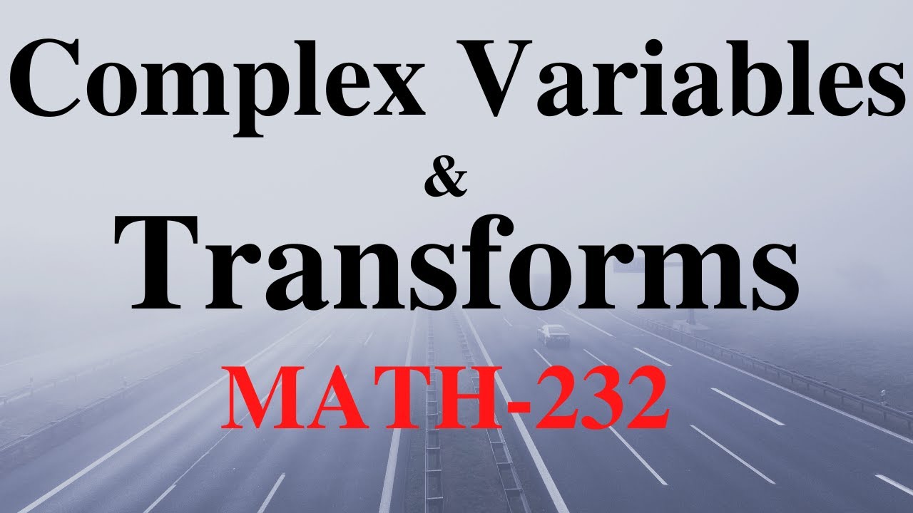 Complex variables and transforms MATH-232