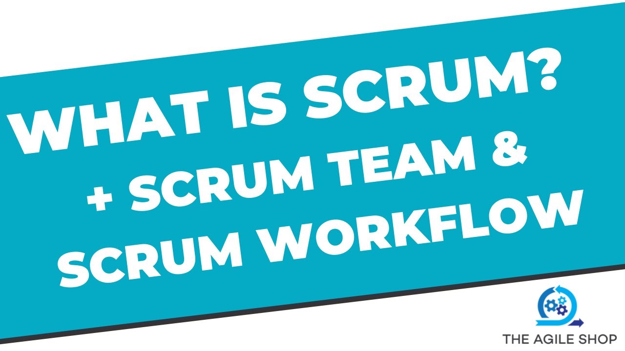 What is Scrum? Scrum Team | Scrum Workflow