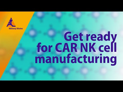 Get ready for CAR NK cell manufacturing