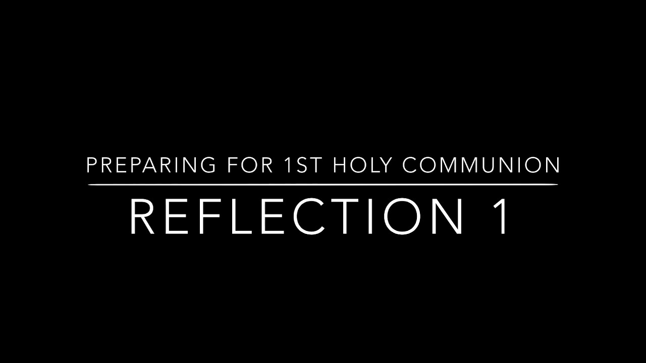 1st Holy Communion Prep - Reflection 1