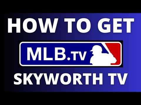 How To Get MLB.TV App on ANY Skyworth TV