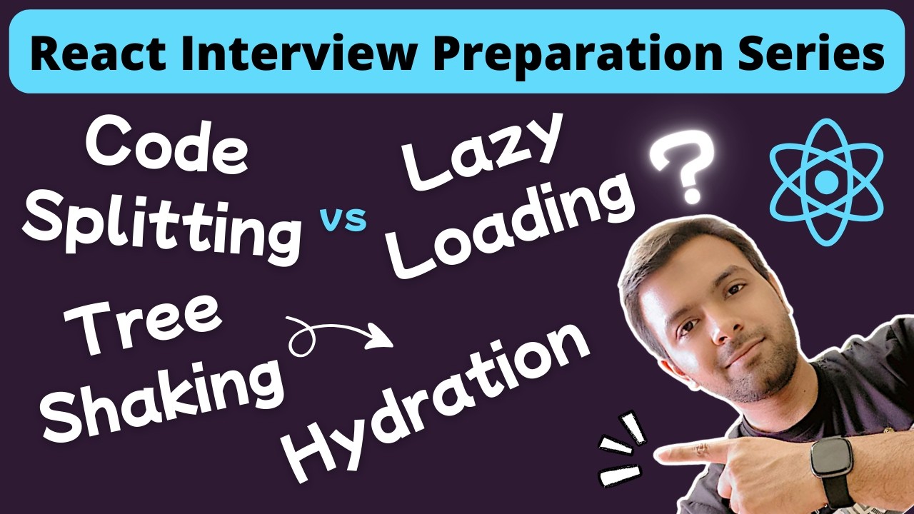 Code Splitting, Tree Shaking, Hydration & Code Split vs Lazy Loading | React Interview Preparation