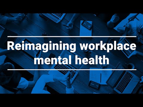 Reimagining workplace mental health