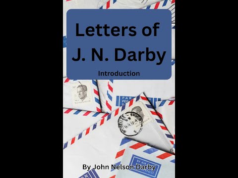 Letters of J. N. Darby, By John Nelson Darby Introduction – Down to ...