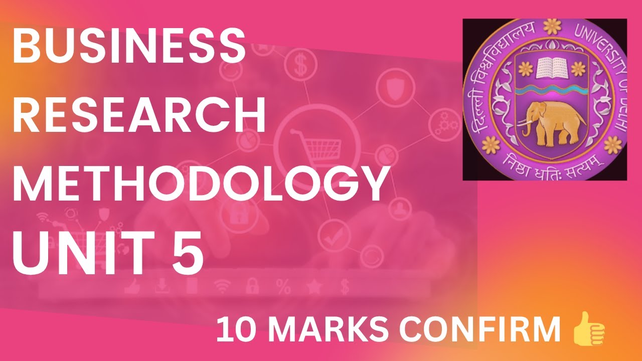BUSINESS RESEARCH METHODOLOGY | UNIT 5 | DSE | SEM 6 | BCOM | DU/SOL/REGULAR/NCWEB