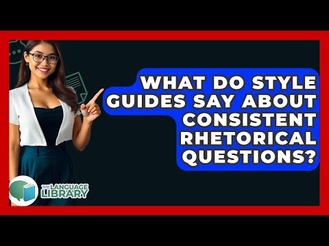 What Do Style Guides Say About Consistent Rhetorical Questions? - The Language Library