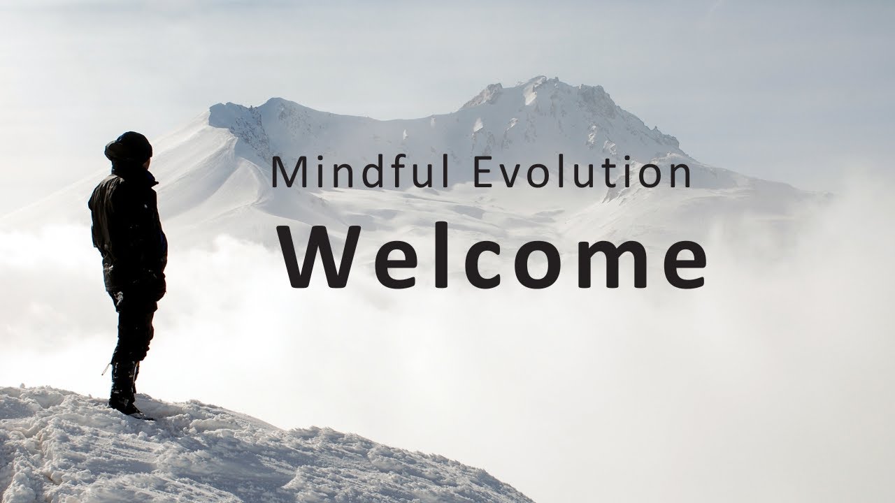 Welcome to Mindful Evolution: Embrace Change and Transform Your Life