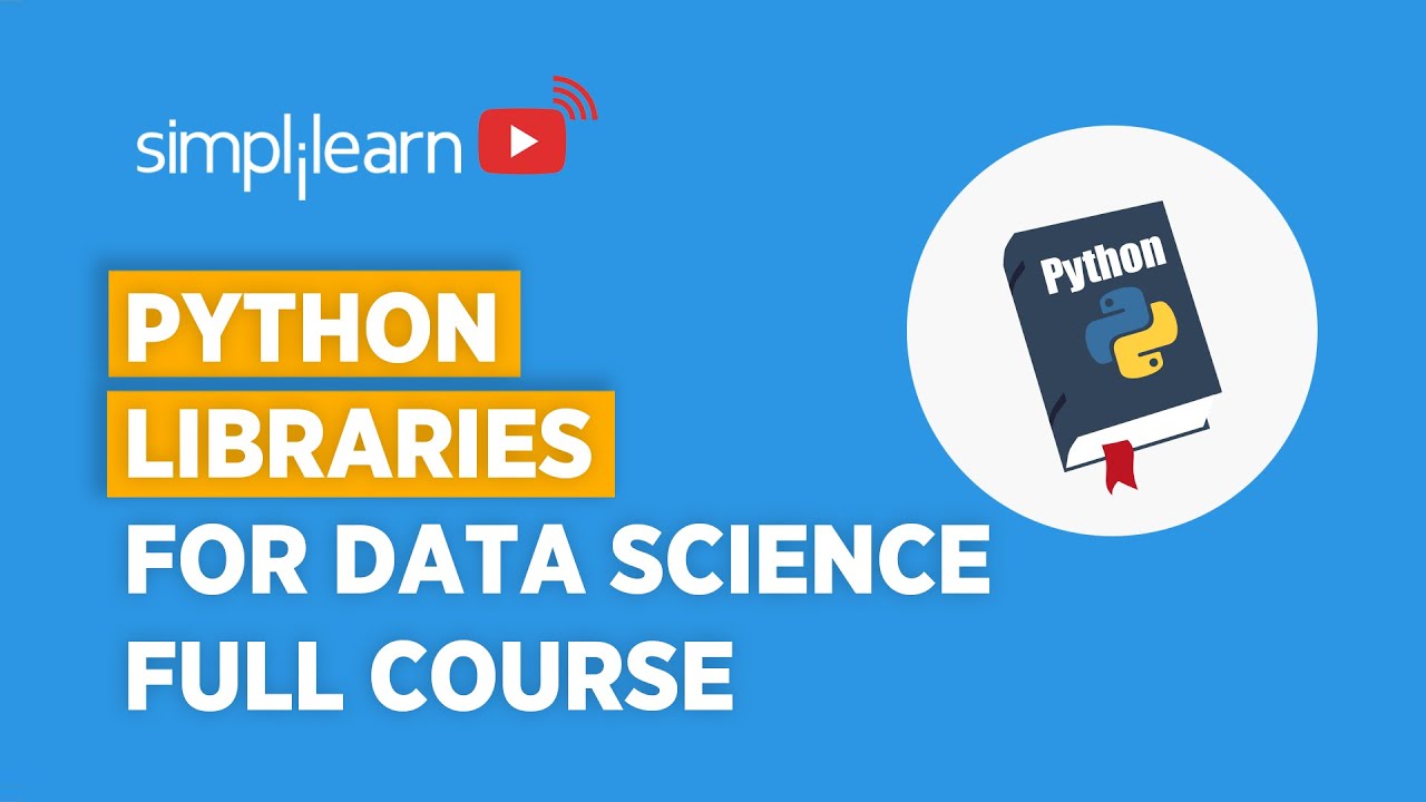 Python Libraries For Data Science Full Course | Python Libraries For Beginners | Simplilearn