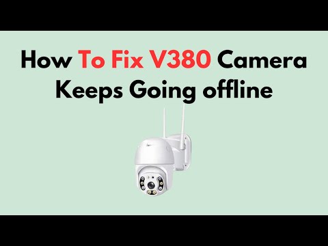 How to Fix V380 Camera Keeps Going Offline (Wi-Fi Signal, Power Supply & App Sync Guide)