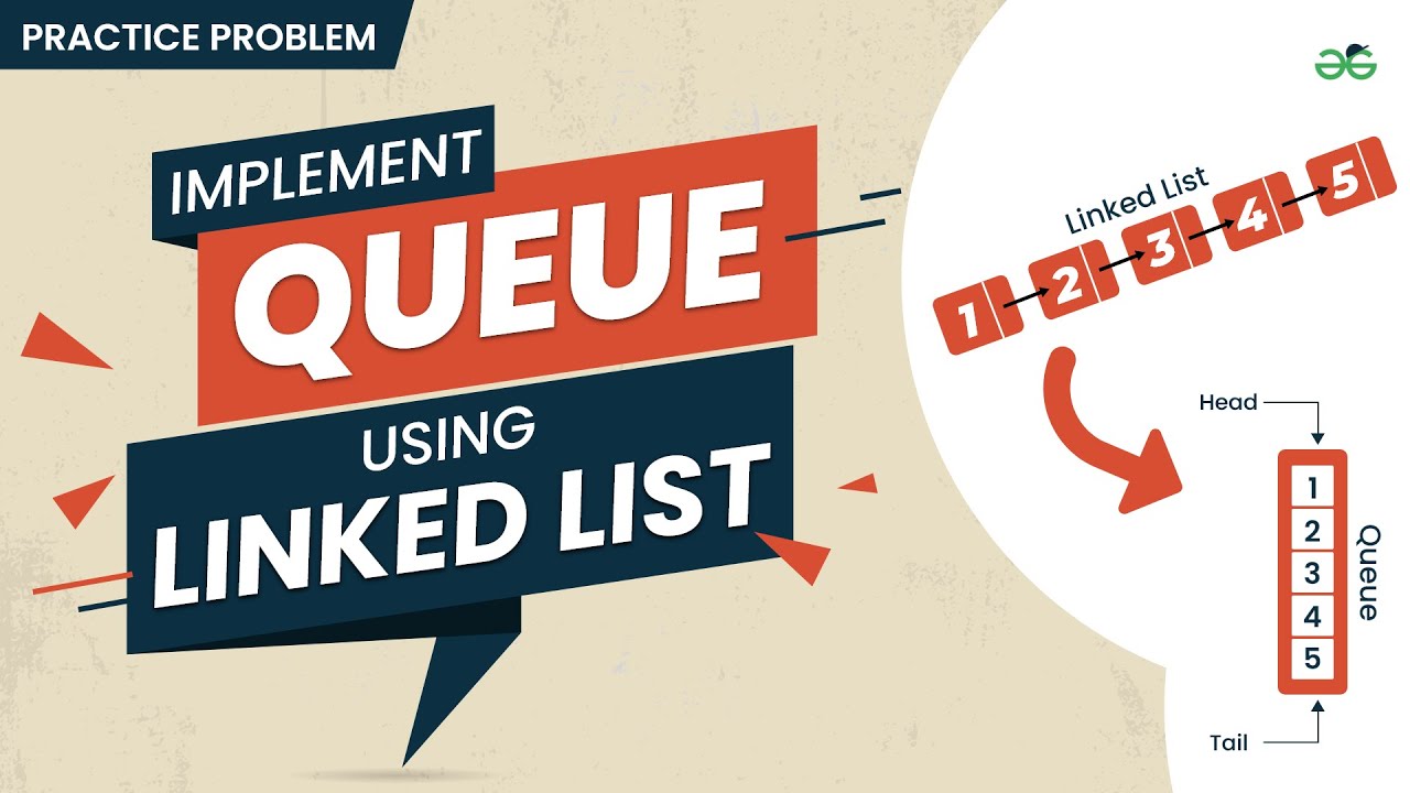 Implement Queue using Linked List | School Practice Problem | GeeksforGeeks School