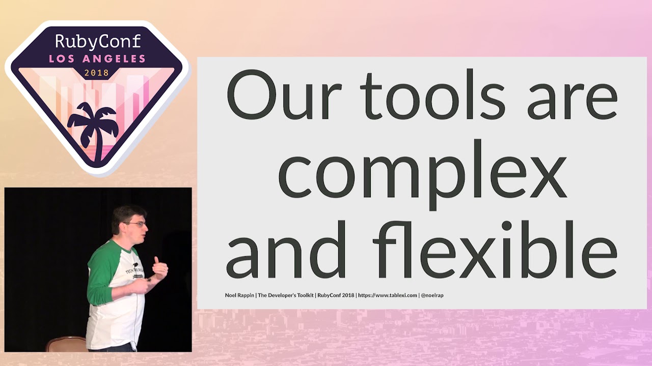 RubyConf 2018 - The Developer's Toolkit: Everything We Use But Ruby by Noel Rappin