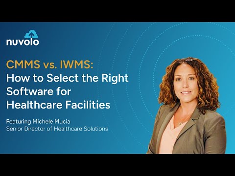 CMMS vs. IWMS: How to Select the Right Software for Healthcare Facilities