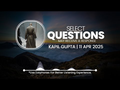 Select Questions May Receive A Response - Kapil Gupta MD | 11 APR 2025 | Silence Removed