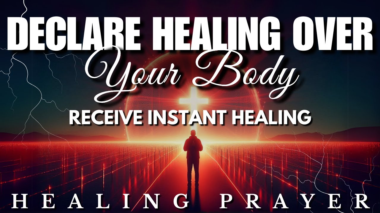 Say This Prayer & Be Healed: Instant Healing Declarations