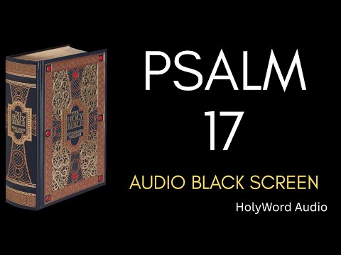 Psalm 17 (KJV) | Peaceful Audio Bible | Black Screen for Sleep, Prayer, Meditation | HolyWord Audio