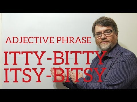 English Tutor Nick P Adjective Phrase (4) Itty bitty or Itsy Bitsy