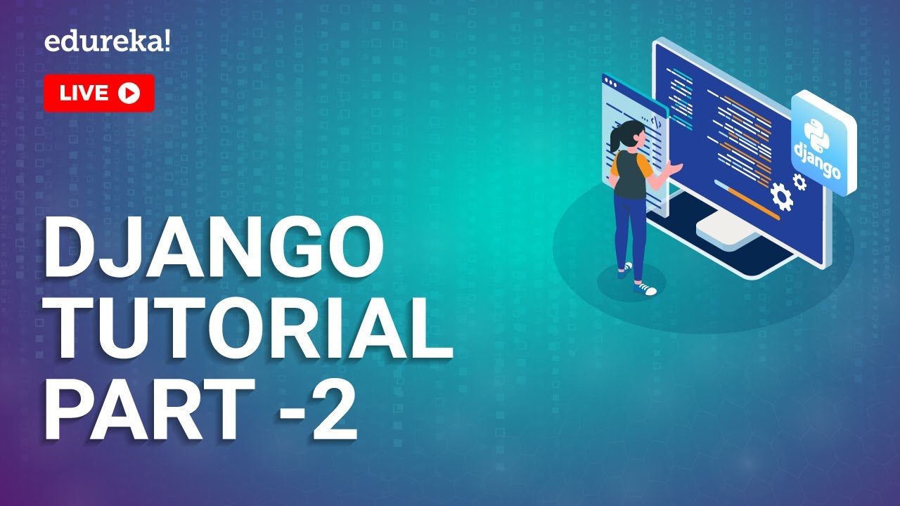 Django Tutorial - Part 2 | Python Django for Beginners | Python Tutorial | Python Training | Edureka