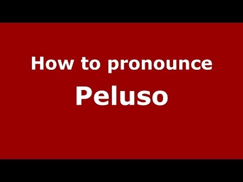 How to pronounce Peluso (Italian/Italy) - PronounceNames.com